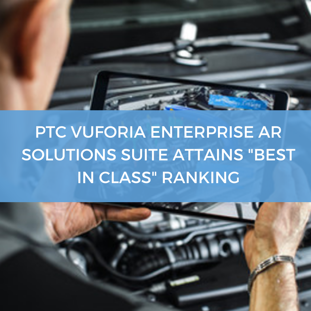 PTC Vuforia Enterprise AR Solutions Suite Attains "Best in Class" Ranking - AREA